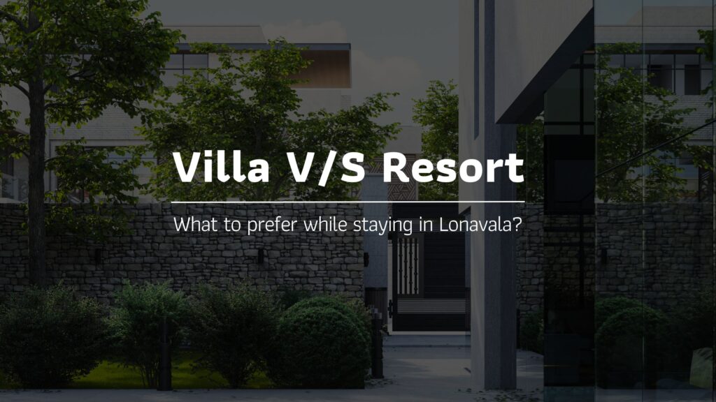 Villa or Resort in Lonavala: Why Opting for a Villa Offers a Superior ...