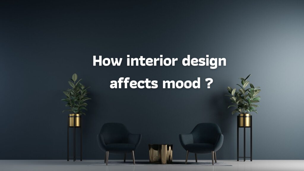 how interior design affects mood - Delight Stay